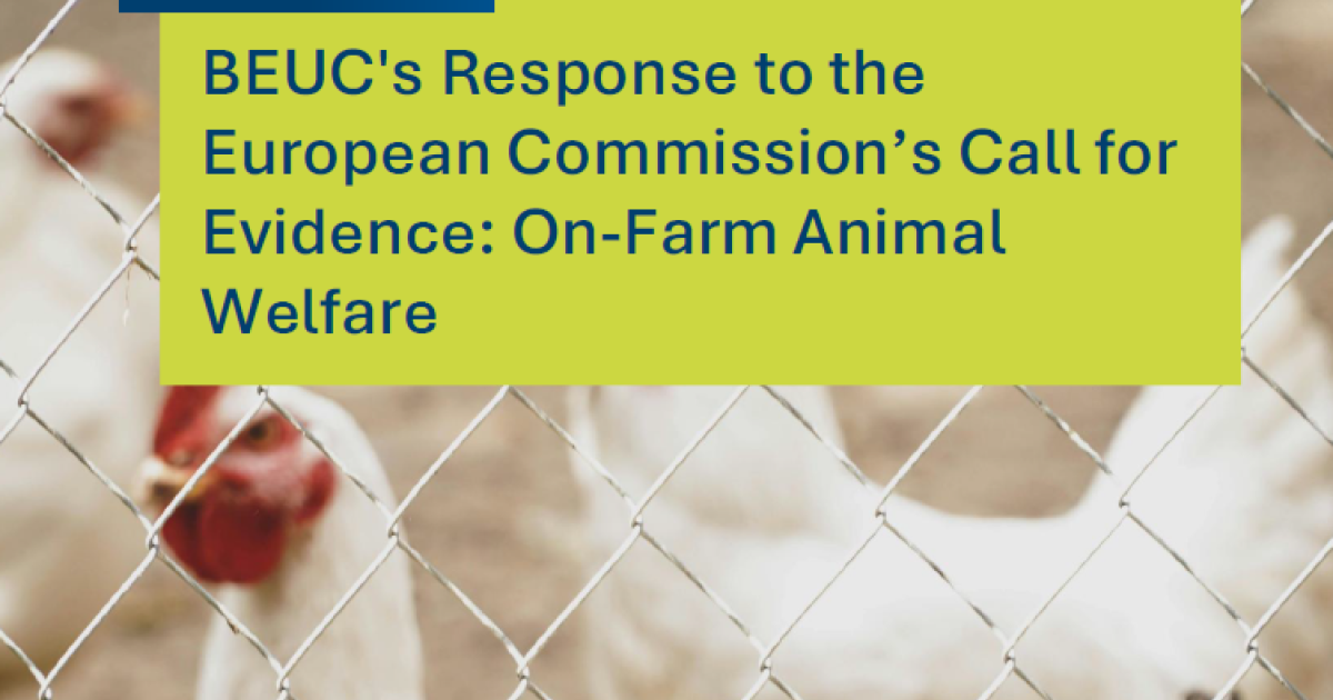 BEUC's Response to the European Commission’s Call for Evidence: On-Farm Animal Welfare